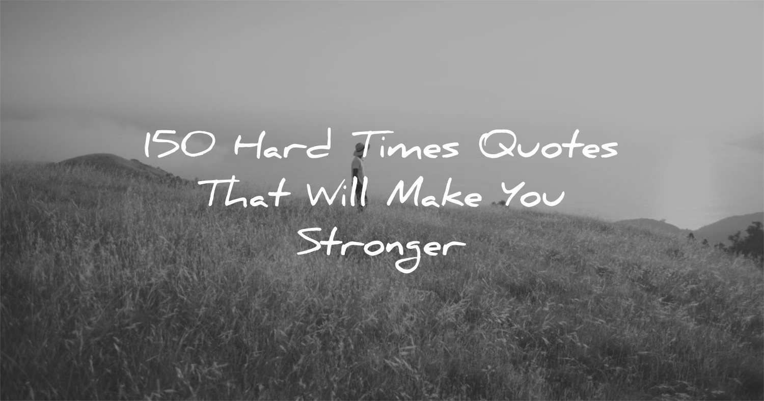 150 Hard Times Quotes