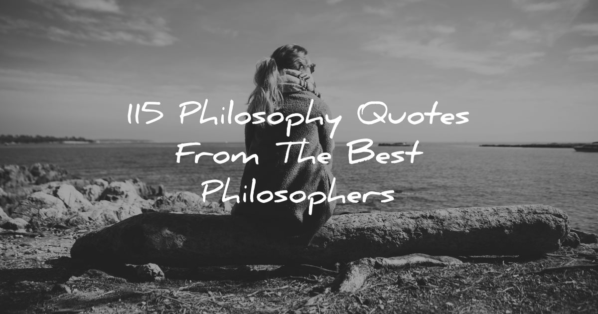115 Philosophy Quotes From The Best Philosophers